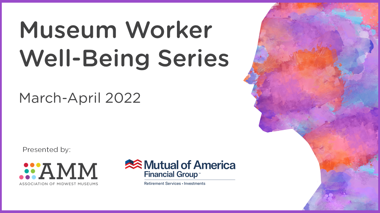 Museum Worker Well-Being Series – ASSOCIATION OF MIDWEST MUSEUMS